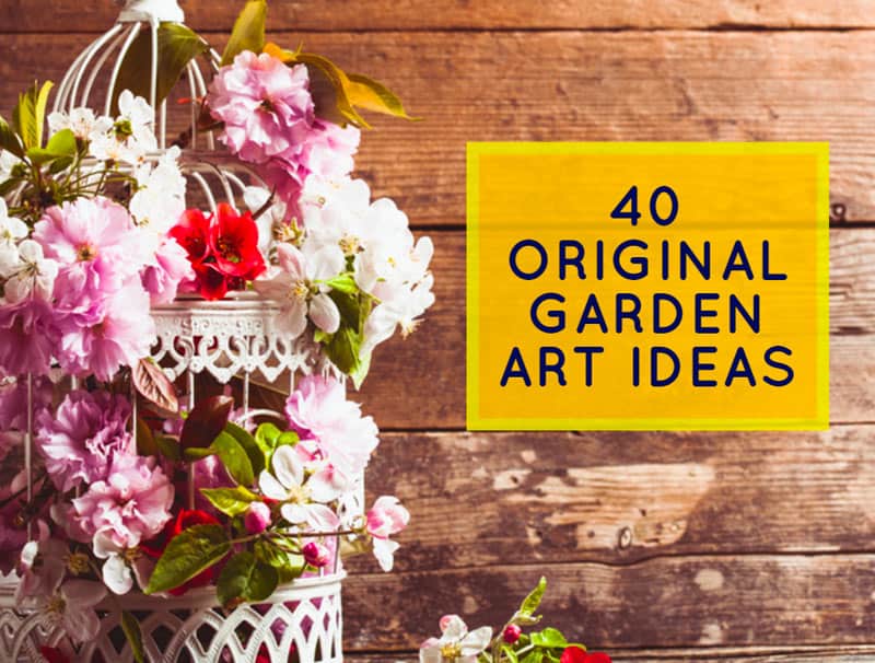 40 Original Garden Art Ideas | Properly Rooted